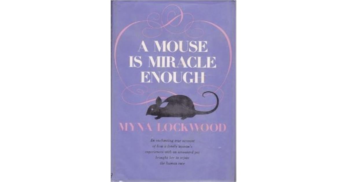 A Mouse Is Miracle Enough by Myna Lockwood