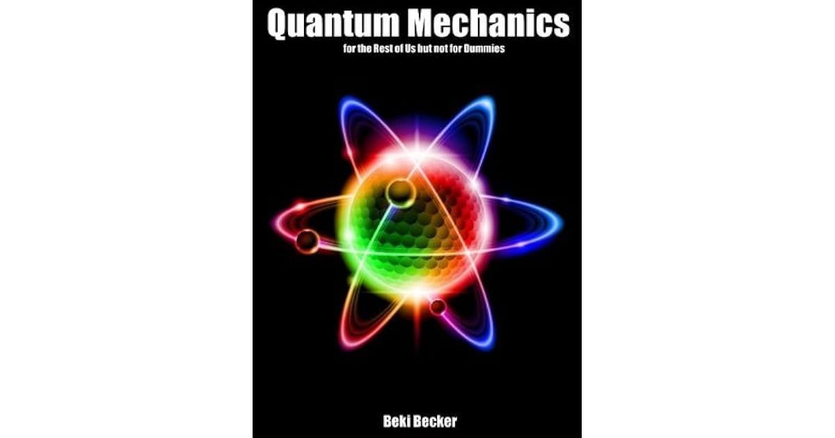 Quantum Mechanics for the Rest of Us but not for Dummies: Quantum ...