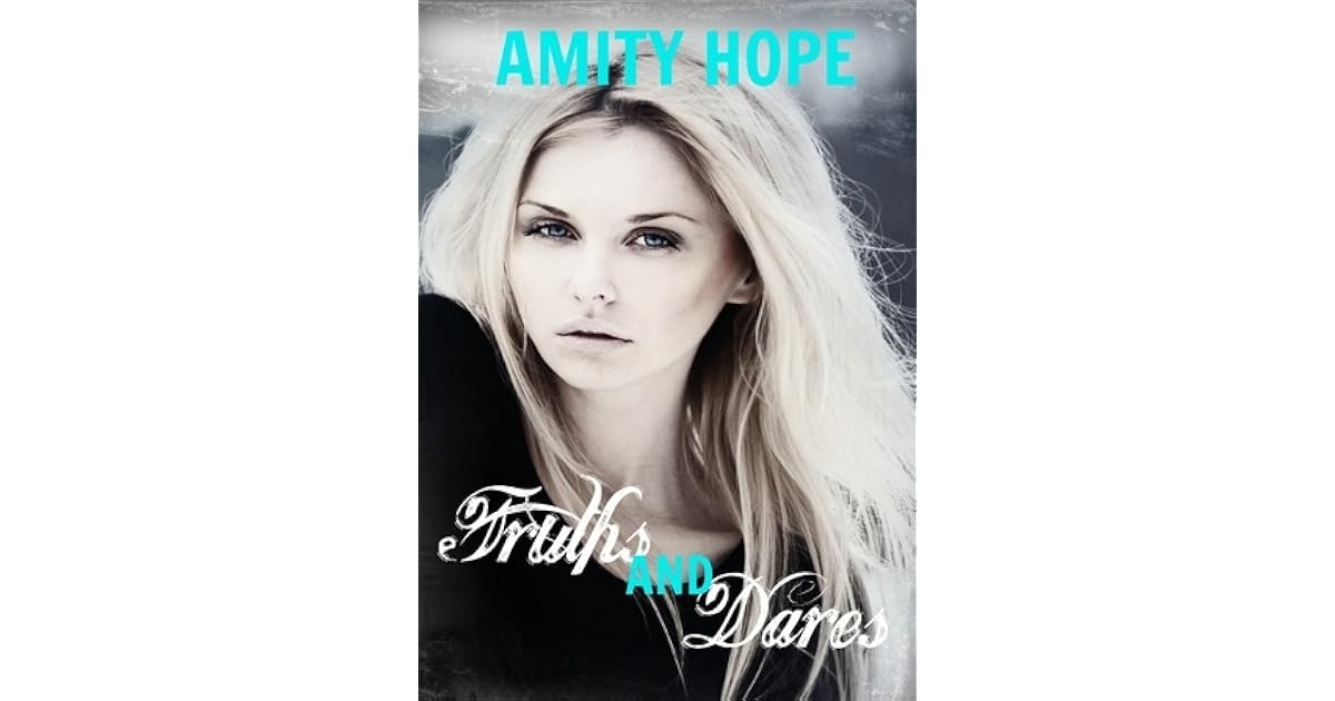 Truths and Dares (Truths and Dares, #1) by Amity Hope