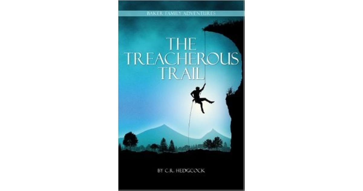 The Treacherous Trail by C.R. Hedgcock
