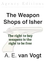 The Weapon Shops of Isher by A.E. van Vogt