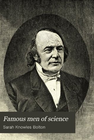 Famous men of science by Sarah Knowles Bolton