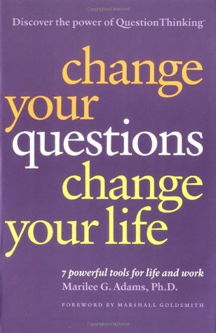 Change Your Questions, Change Your Life: 7 Powerful Tools for Life and ...