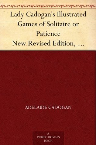 Lady Cadogan's Illustrated Games of Solitaire or Patience New Revised ...