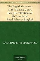 The English Governess at the Siamese Court: The True Story Behind 'The ...