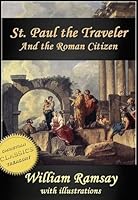 St. Paul the Traveler and Roman Citizen by William Mitchell Ramsay