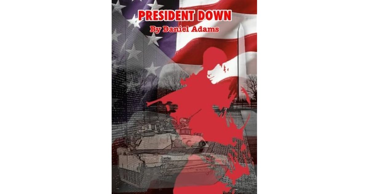President Down by Daniel A. Adams