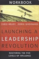 Launching a Leadership Revolution: Mastering the Five Levels of ...