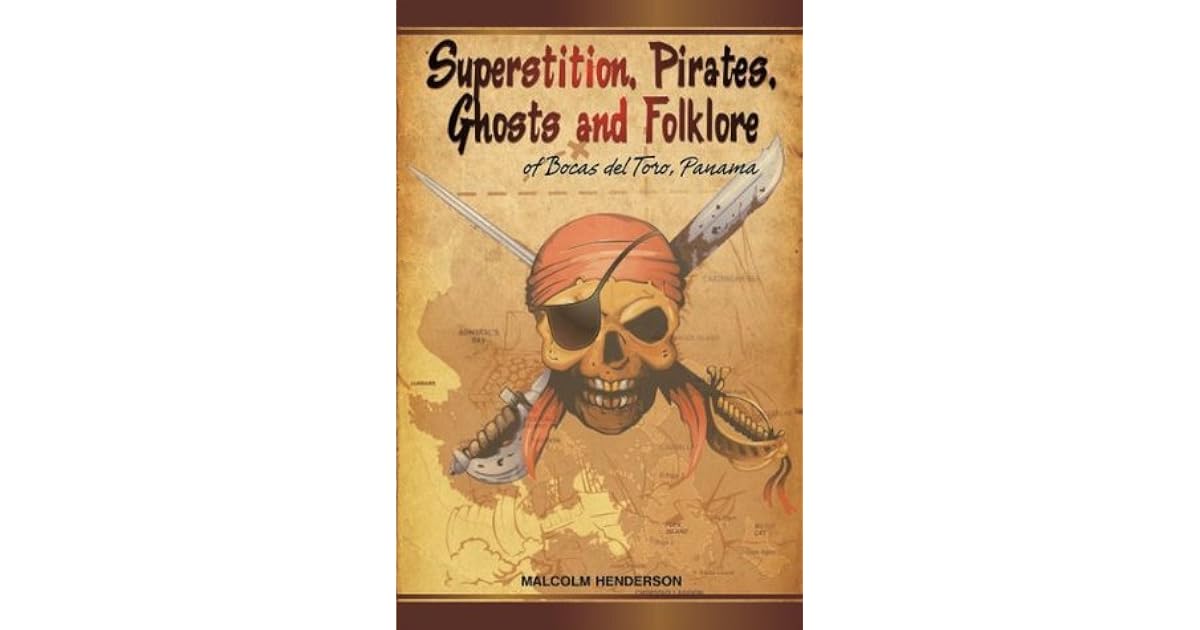 Superstition, Pirates, Ghosts and Folklore of Bocas del Toro, Panama by ...