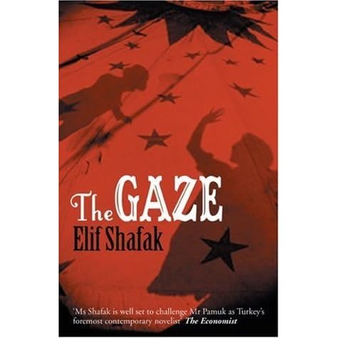 The Gaze by Elif Shafak — Reviews, Discussion, Bookclubs, Lists