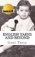 English Yarns and Beyond by Gary Troia