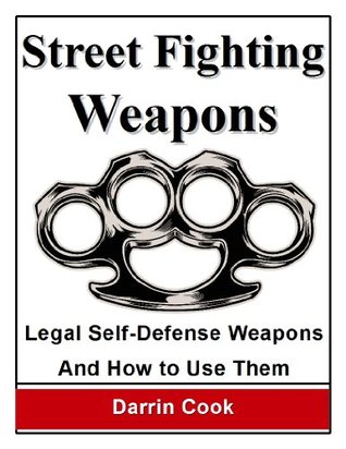 Street Fighting Weapons by Darrin Cook