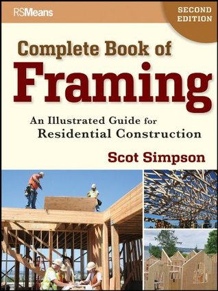 Complete Book of Framing: An Illustrated Guide for Residential ...