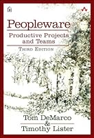 Peopleware: Productive Projects and Teams by Tom DeMarco