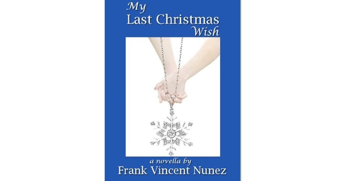 My Last Christmas Wish by Frank Vincent Núñez