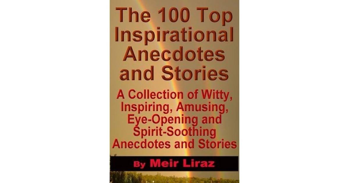 The 100 Top Inspirational Anecdotes and Stories by Meir Liraz