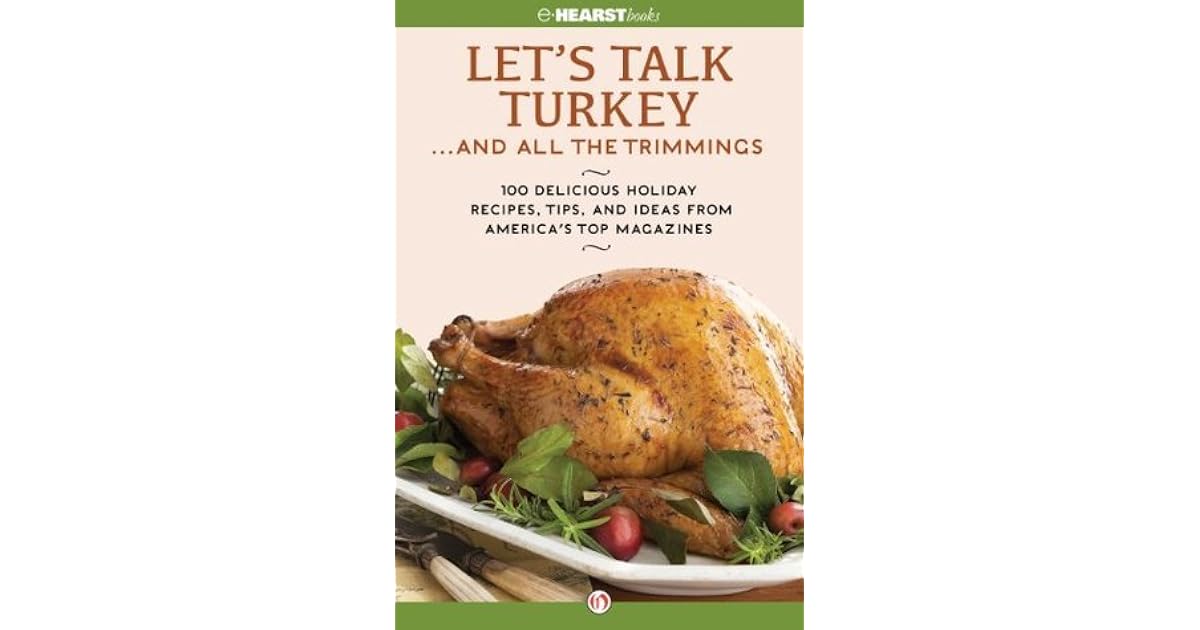 Let's Talk Turkey . . . And All the Trimmings: 100 Delicious Holiday ...