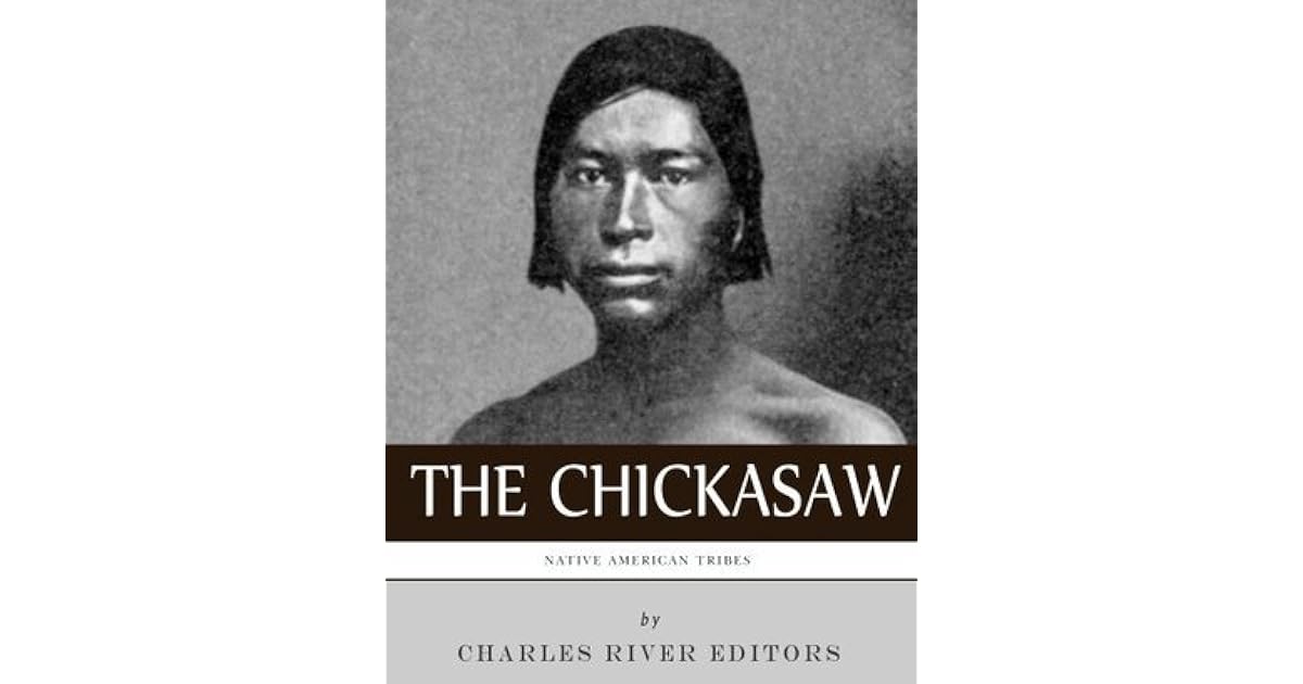 Native American Tribes: The History and Culture of the Chickasaw by ...
