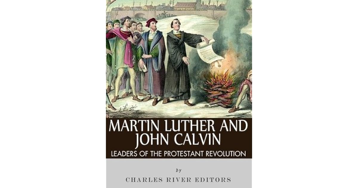 Martin Luther and John Calvin: Leaders of the Protestant Reformation by ...