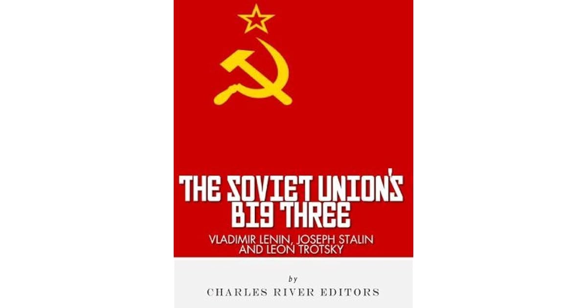 Vladimir Lenin, Joseph Stalin & Leon Trotsky: The Soviet Union's Big ...