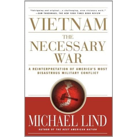 Vietnam: The Necessary War: A Reinterpretation of America's Most ...