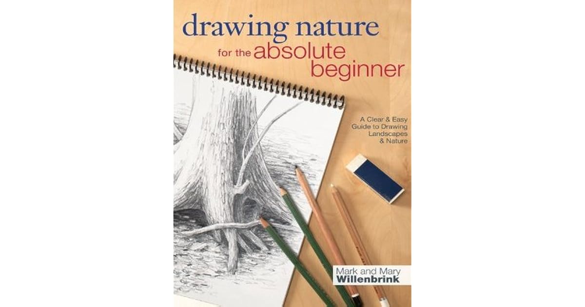 Drawing Nature for the Absolute Beginner: A Clear & Easy Guide to ...