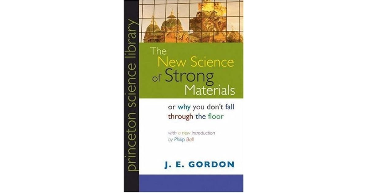 The New Science of Strong Materials: Or Why You Don't Fall Through the ...