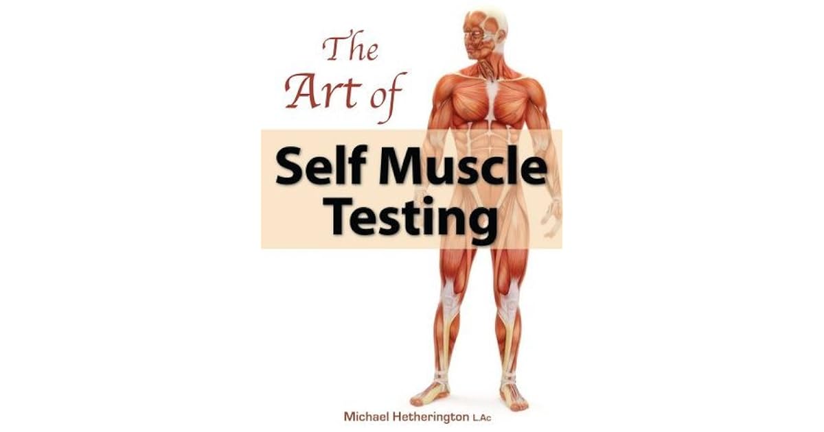 The Art of Self Muscle Testing: For Health, Life and Enlightenment by ...