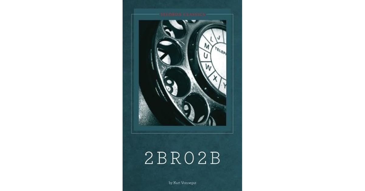 2 B R 0 2 B by Kurt Vonnegut Jr.