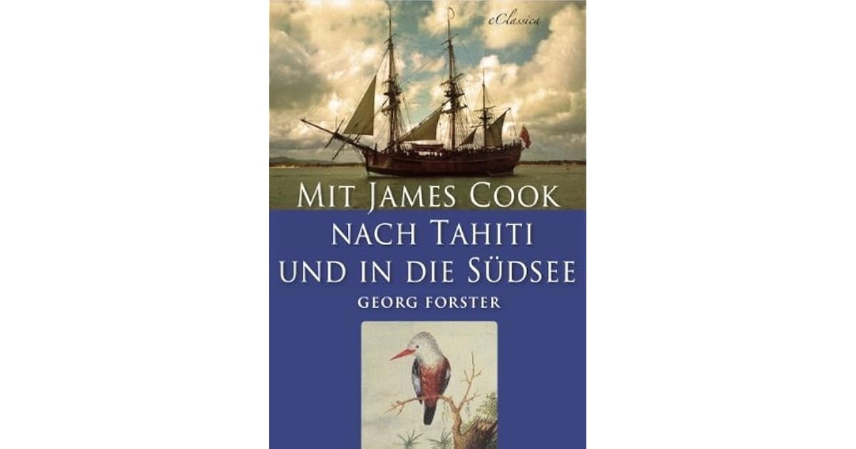 Mit James Cook nach Tahiti und in die Südsee by Georg Forster