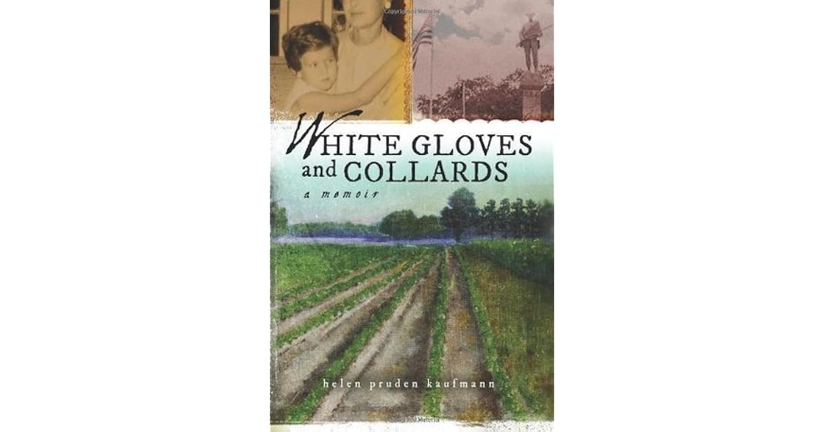 White Gloves and Collards: A Memoir by Helen Pruden Kaufmann