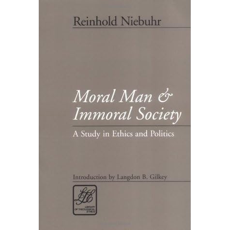 Moral Man and Immoral Society: Study in Ethics and Politics by Reinhold ...