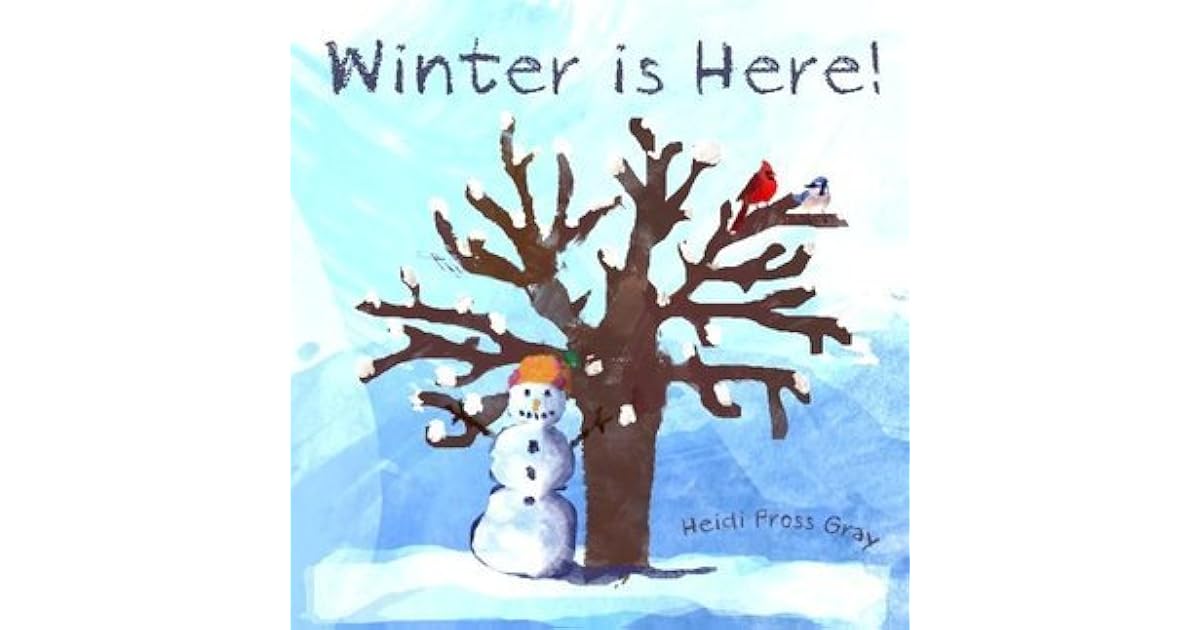 Winter is Here! by Heidi Pross Gray