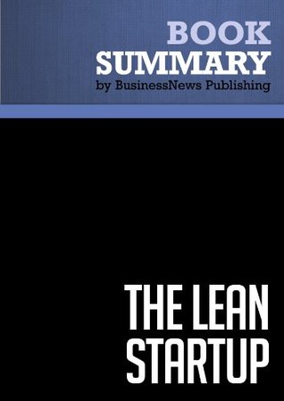 Summary: The Lean Startup - Eric Ries: How Today's Entrepreneurs Use Continuous Innovation to ...