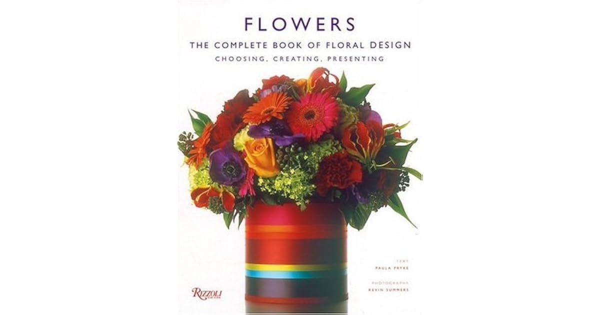 Flowers: The Complete Book of Floral Design by Paula Pryke