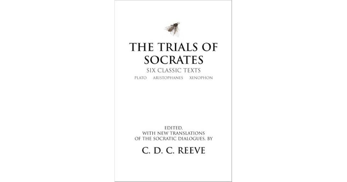The Trials of Socrates: Six Classic Texts by Plato