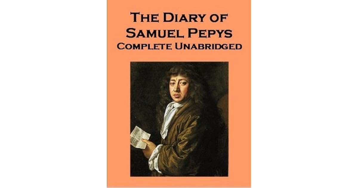 The Diary of Samuel Pepys - Complete Unabridged - by Samuel Pepys