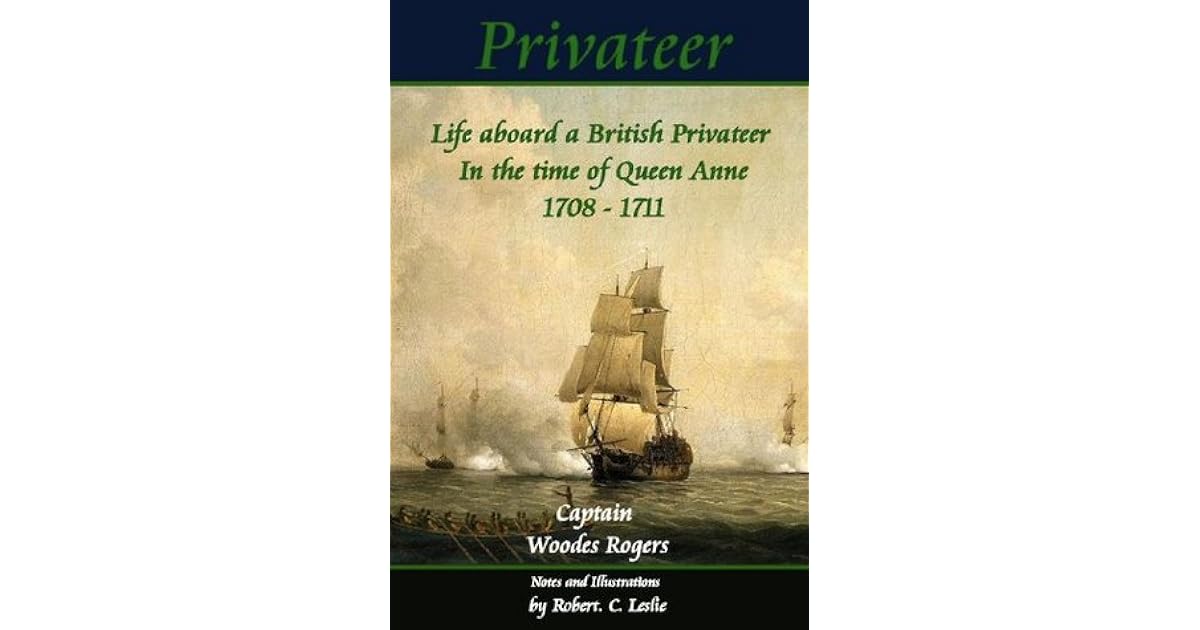 Privateer - Life aboard a British Privateer in the time of Queen Anne ...