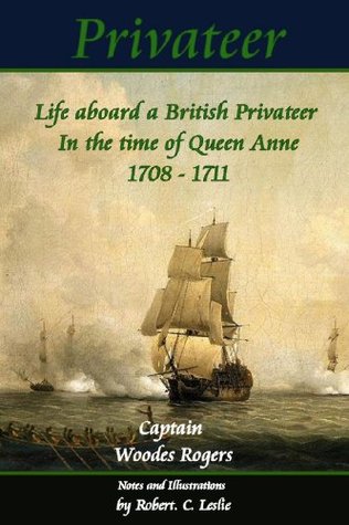 Privateer - Life aboard a British Privateer in the time of Queen Anne ...