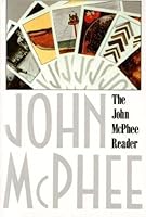 The John McPhee Reader (John McPhee Reader, #1) by John McPhee