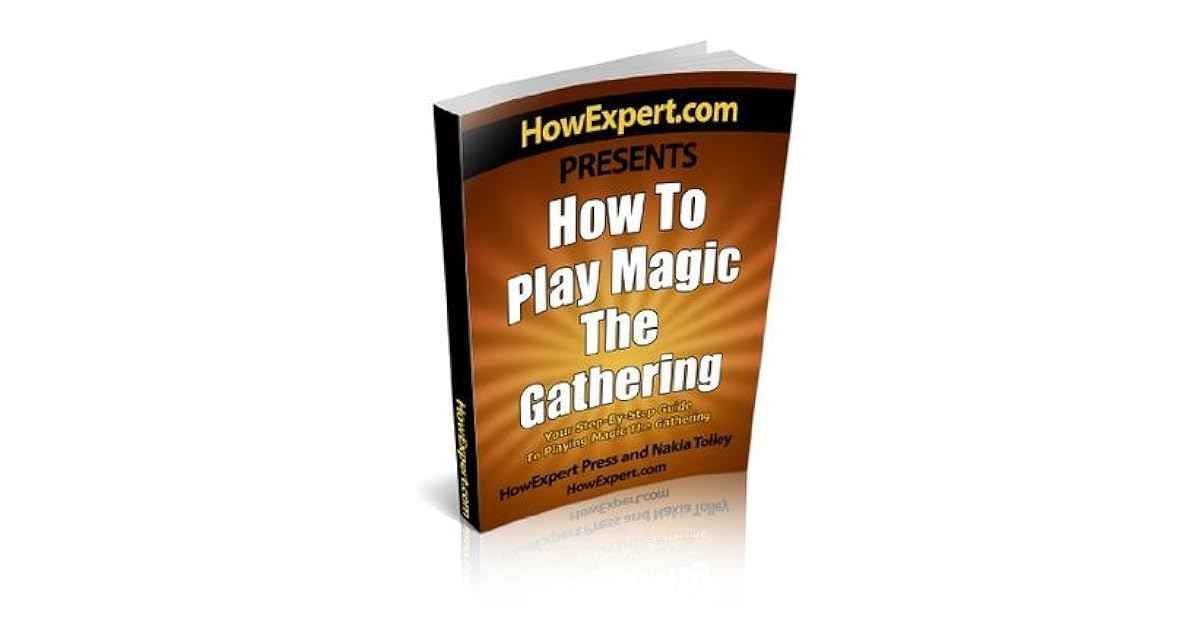How To Play Magic The Gathering - Your Step-By-Step Guide To Playing ...