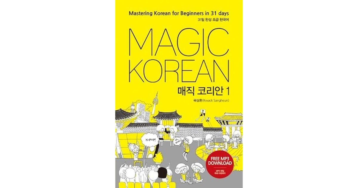 MAGIC KOREAN: Mastering Korean for Beginners in 31 days by Kwack Sangheun