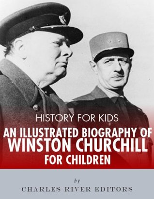 History for Kids: An Illustrated Biography of Winston Churchill for ...
