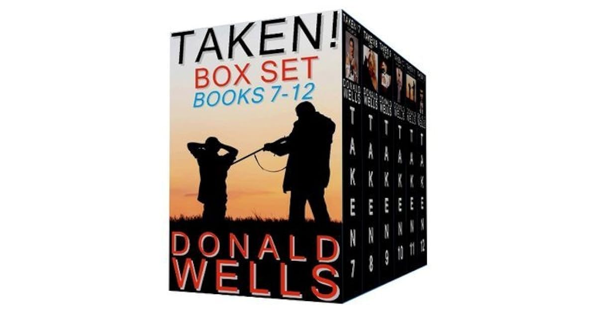 Taken! Box Set - Books 7-12 by Donald Wells