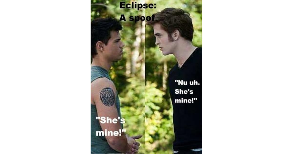 The Twilight Saga: The Unofficial Eclipse Spoof Script by Katella Stegmann