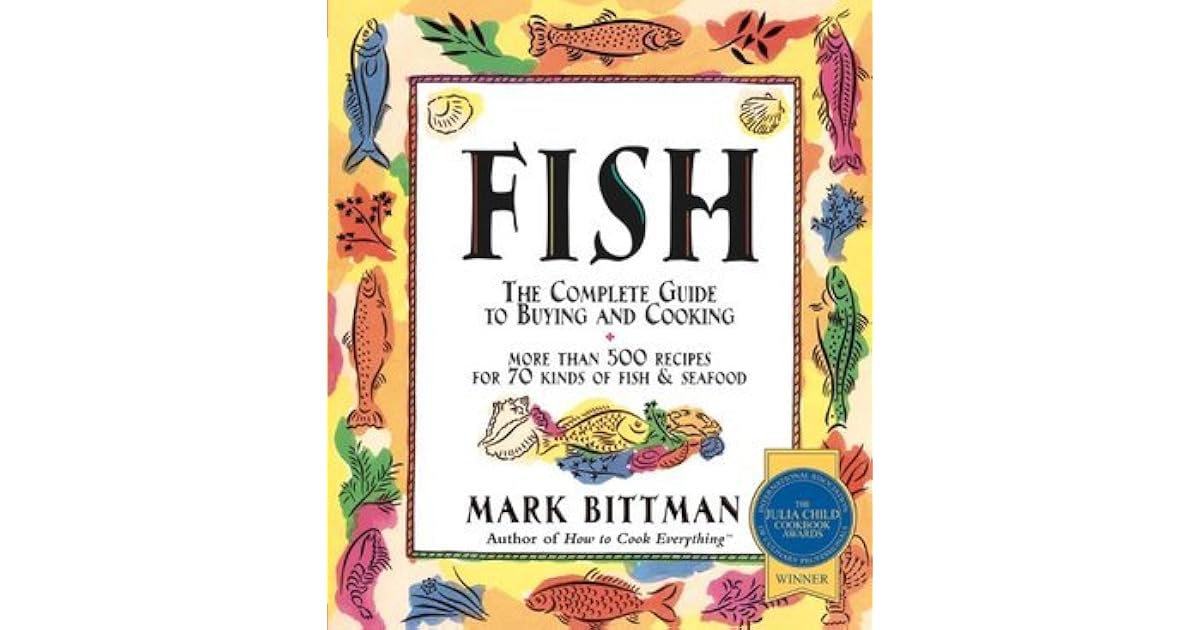 Fish: The Complete Guide to Buying and Cooking by Mark Bittman