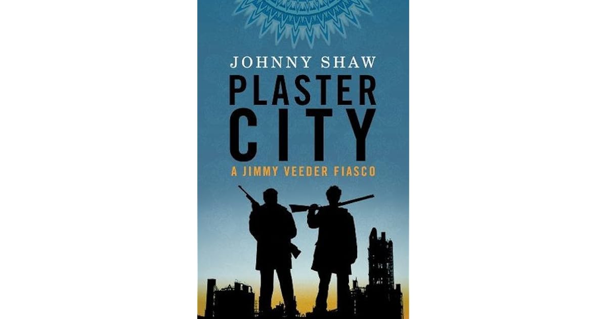 Plaster City (A Jimmy Veeder Fiasco, #2) by Johnny Shaw