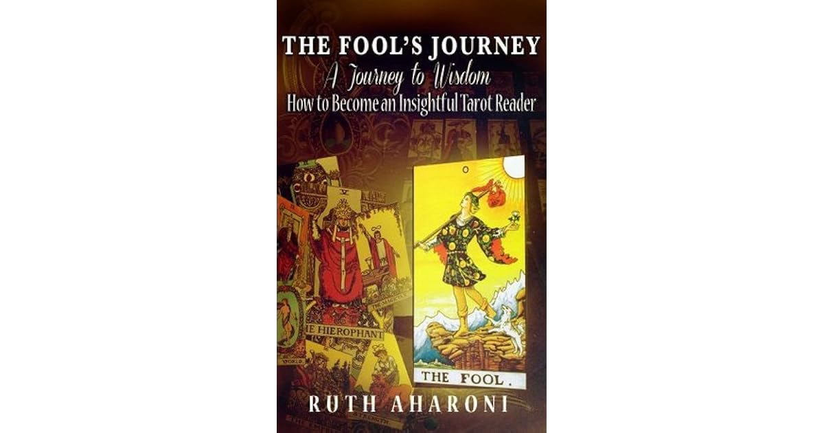 The Fool's Journey - A Journey to Wisdom: How to Become an Insightful ...