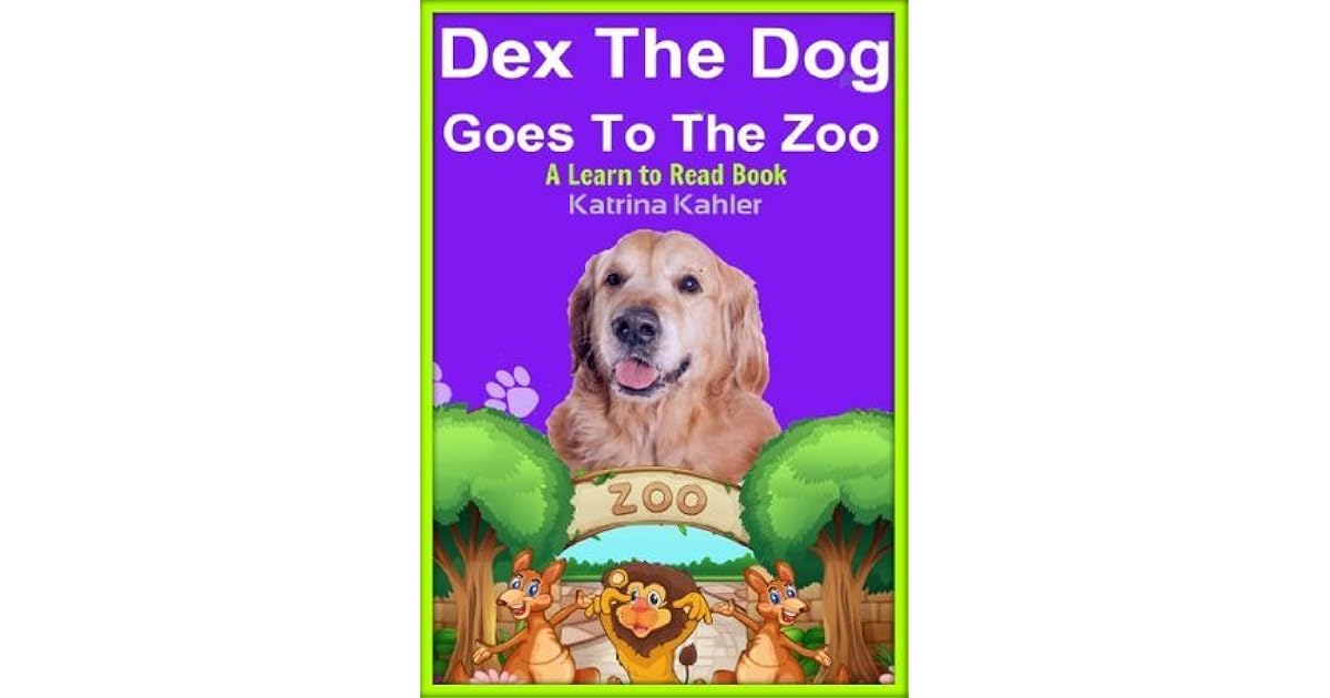 Dex The Dog Goes To The Zoo by Katrina Kahler