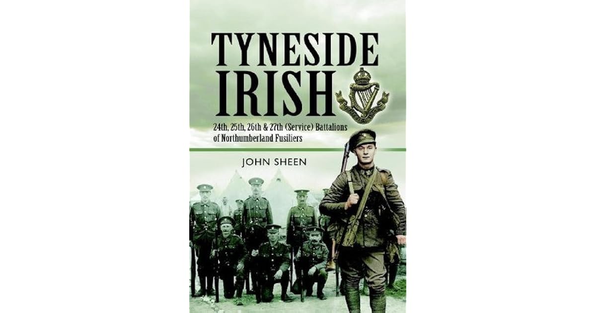 Tyneside Irish: 24th, 25th & 26th & 27th (Service) Battalions of the ...